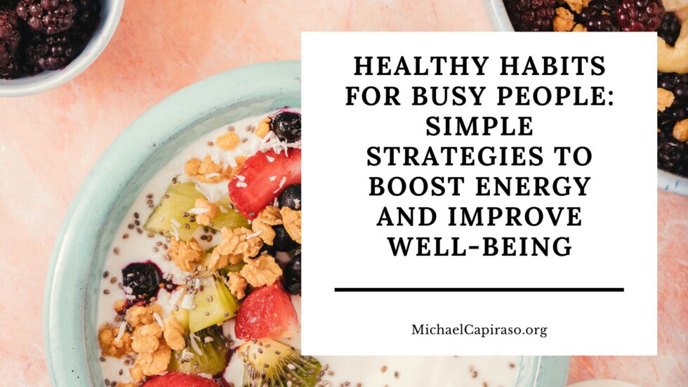 Healthy Habits for Busy People: Simple Strategies to Boost Energy and ...